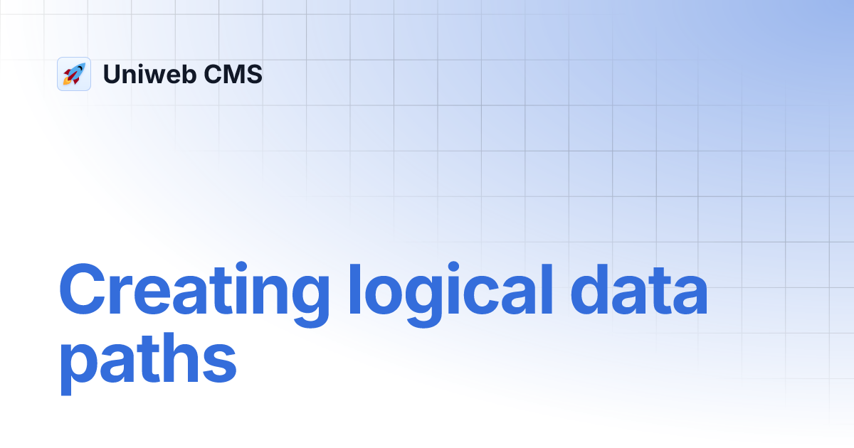 Creating logical data paths | Uniweb CMS