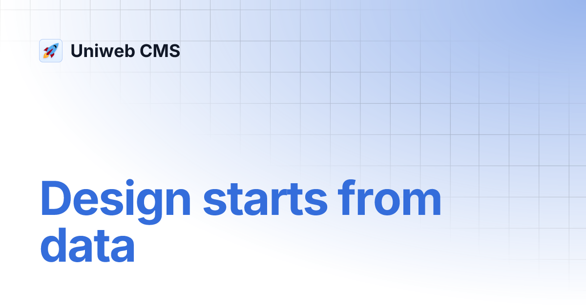 Design starts from data | Uniweb CMS